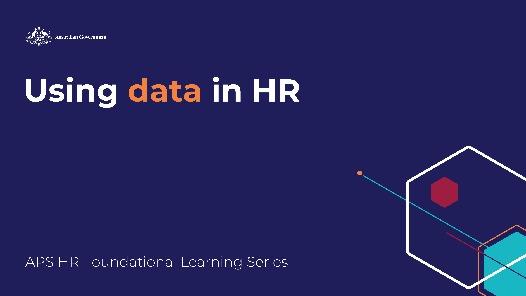 APS HR Foundational Learning Series - Module 3: Using data in HR ...